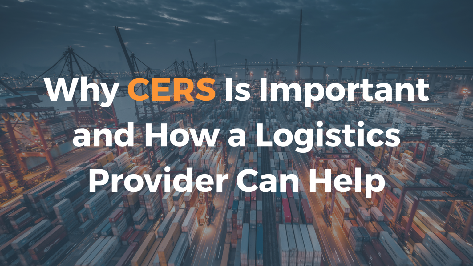 Why CERS Is Important and How a Logistics Provider Can Help